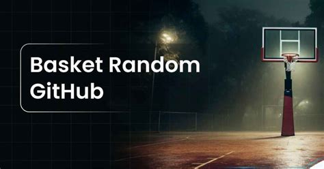 Basket Random Github Exploring The Quirky Basketball Game And Its Open