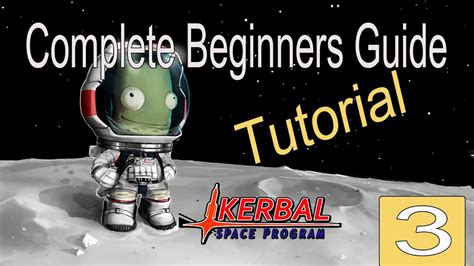Kerbal Space Program Tutorial Pt3 | Kerbal Space Program - YouTube
