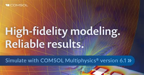 Comsol Inc On Linkedin Comsol® Software Version 6 1 Release Highlights