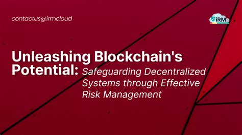 Unleashing Blockchains Potential Safeguarding Decentralized Systems Through Effective Risk