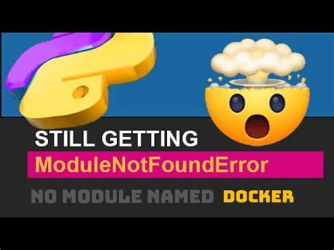Fix Modulenotfounderror No Module Named Docker Python Import Error If Installed If Exists
