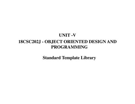 OOPS Unit PPT UNIT V CSC J OBJECT ORIENTED DESIGN AND PROGRAMMING Standard Template
