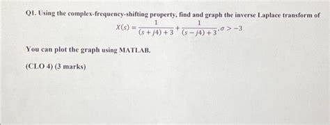 Solved Q1 Using The Complex Frequency Shifting Property