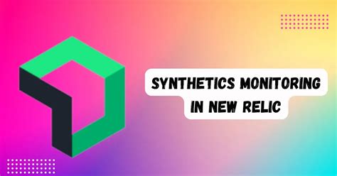 how to set up synthetic monitoring in new relic for optimal application