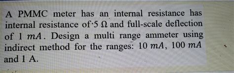 Solved A Pmmc Meter Has An Internal Resistance Has Internal