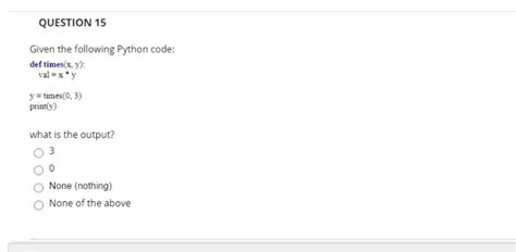 Solved Question 15 Given The Following Python Code Def
