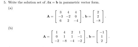 solved 5 write the solution set of ax b in parametric