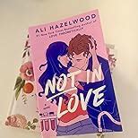 Not In Love Kindle Edition By Hazelwood Ali Literature And Fiction