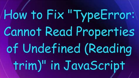 How To Fix TypeError Cannot Read Properties Of Undefined Reading Trim In JavaScript YouTube