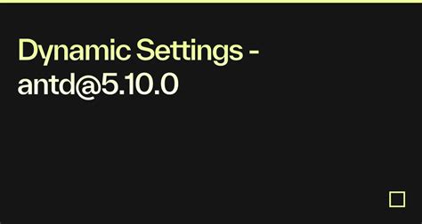 dynamic settings antd 5 10 0 codesandbox