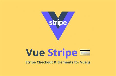 vue stripe stripe checkout and elements for vue made with vue js