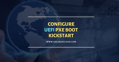 Configure Ipv4 Uefi Pxe Boot With Kickstart Rhelcentos 8 Golinuxcloud