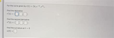 solved for the curve given by r t 5t e 1t e1t find the