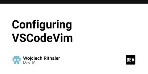 Configuring VSCodeVim DEV Community