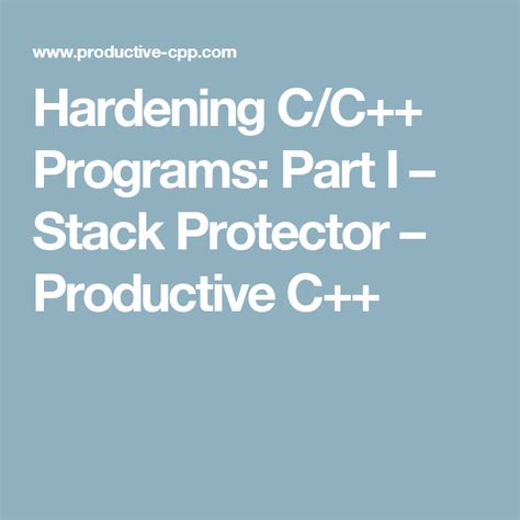 hardening c c programs part i stack protector productive c