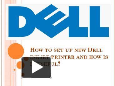 PPT How To Set Up New Dell Inkjet Printer And How Is It Useful PowerPoint Presentation Free