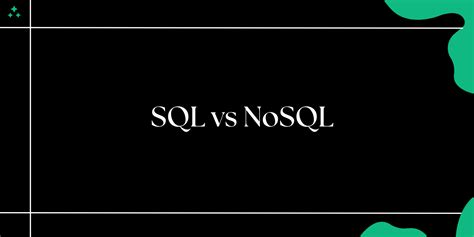 sql vs nosql choosing the right database for your project