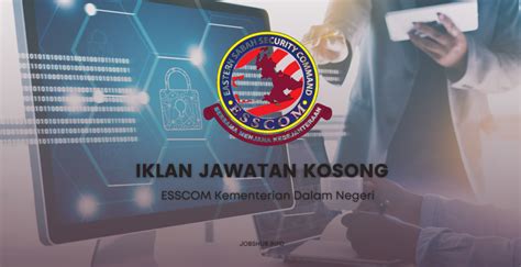 Jawatan Kosong Esscom Kementerian Dalam Negeri Kekosongan Personel Mystep Jobs Hub