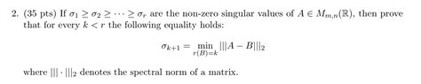 solved 35 ﻿pts ﻿if σ1≥σ2≥ ≥σr ﻿are the non zero singular