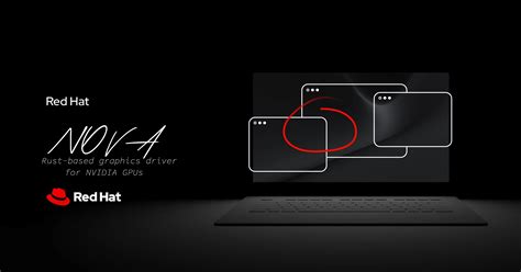 red hat announces nova a rust based gsp only graphics driver for