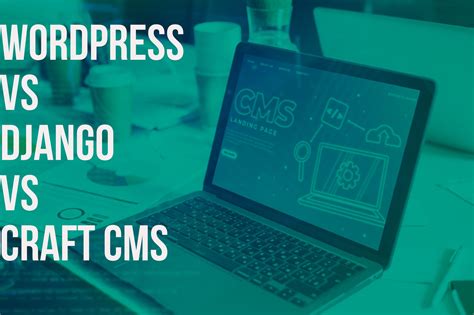 wordpress vs django vs craft cms choose best cms platform