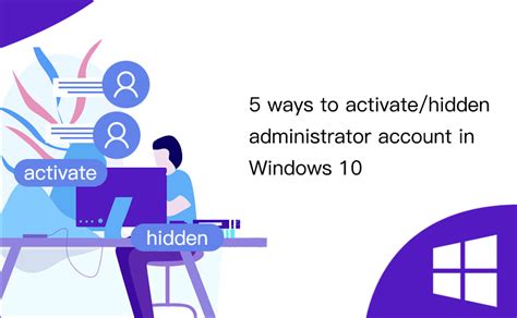 How To Activate Hidden Administrator Account In Windows