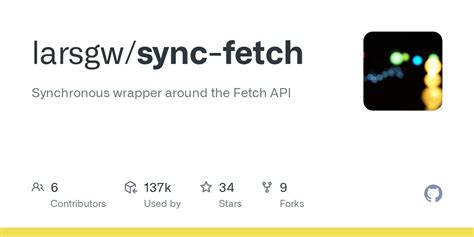 Github Larsgwsync Fetch Synchronous Wrapper Around The Fetch Api