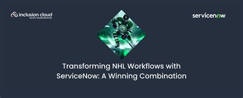 Transforming Nhl Workflows With Servicenow A Winning Combination