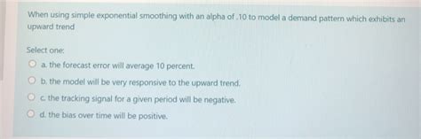 solved when using simple exponential smoothing with an alpha