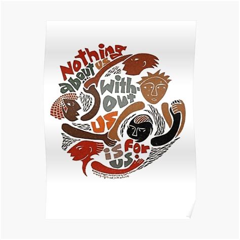 Nothing About Us Without Us Is For Us Poster For Sale By Halima