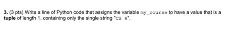 Solved 3 3 Pts Write A Line Of Python Code That Assigns