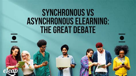 Synchronous Vs Asynchronous Elearning The Great Debate Eleap®