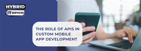 The Role Of Apis In Custom Mobile App Development