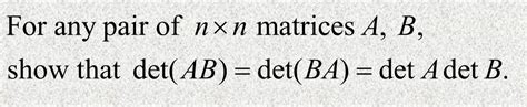 Solved For Any Pair Of Nxn Matrices A B Show That Det AB Chegg Com