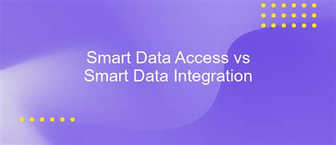 Smart Data Access Vs Smart Data Integration Apix Drive
