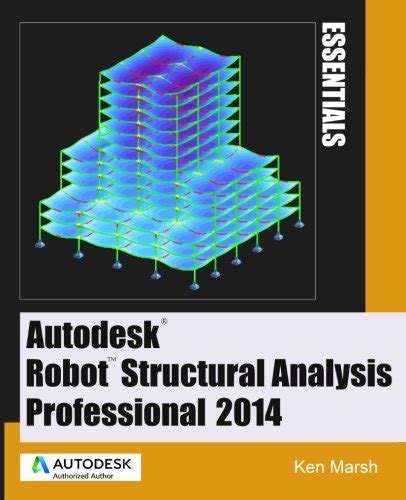 Autodesk Robot Structural Analysis Professional 2014 Essentials Marsh Ken 9780991518104