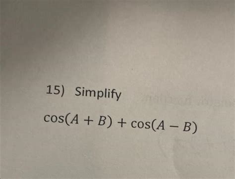 Solved 15 Simplify Cos A B Cos A−b