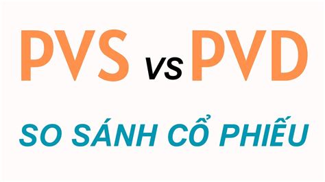 So Sánh Pvs Vs Pvd