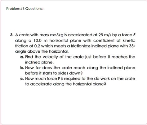 Solved A Crate With Mass M Skg Is Accelerated At 25 Ms By A Force F