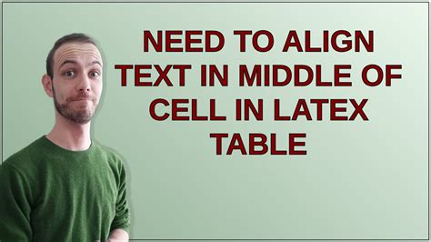 tex need to align text in middle of cell in latex table youtube