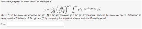 Solved The Average Speed Of Molecules In An Ideal Gas Is
