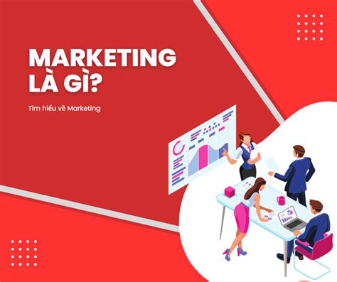 Định Nghĩa Marketing Là Gì Khám Phá Bản Chất và Sức Mạnh Đằng Sau Tiếp Thị Hiện Đại