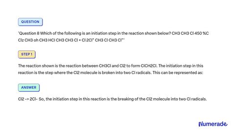 SOLVED: 'Question 8 Which of the following is an initiation step in the reaction shown below ...