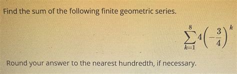 solved find the sum of the following finite geometric