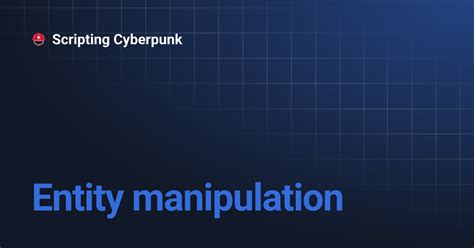 Entity Manipulation Scripting Cyberpunk