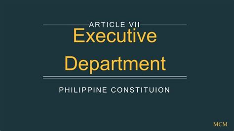 Article 7 Executive Department Philippine Constitution Pptx