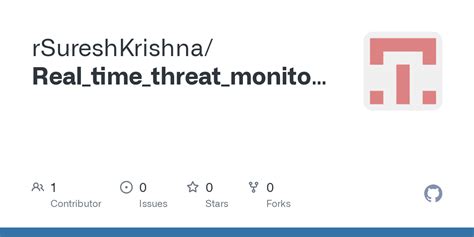 Github Rsureshkrishnarealtimethreatmonitoring