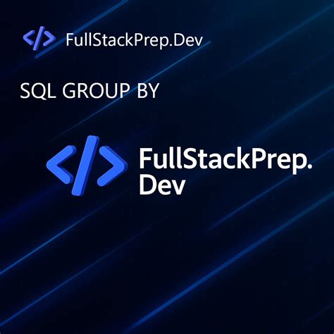 How Does Group By Work In Sql And When Should It Be Used Fullstackprepdev Fullstackprepdev