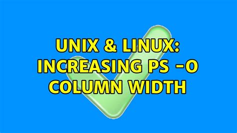 unix and linux increasing ps o column width 2 solutions youtube