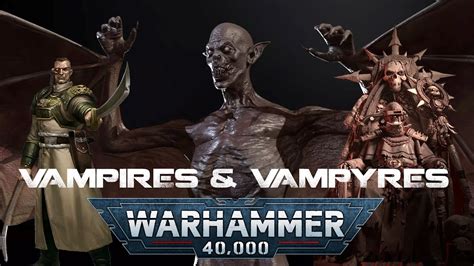 The Types Of Vampires That Exist In Warhammer 40k Youtube